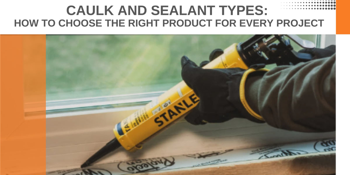 Types of Caulk and Sealant: Differences, Uses, and How to Choose